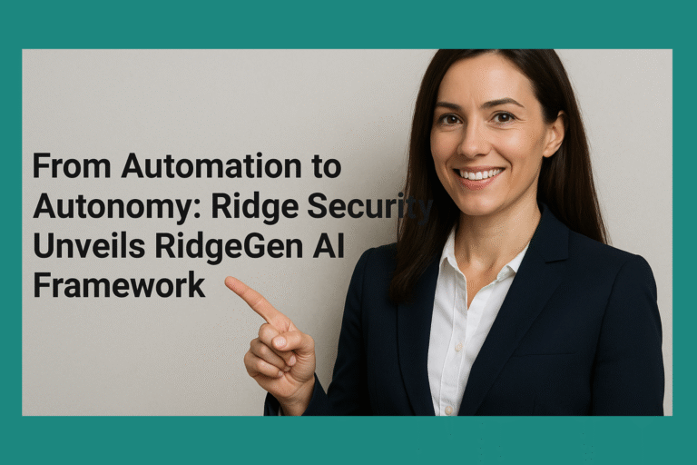 From Automation to Autonomy: Ridge Security Unveils RidgeGen AI Framework – Brilliance Security ...